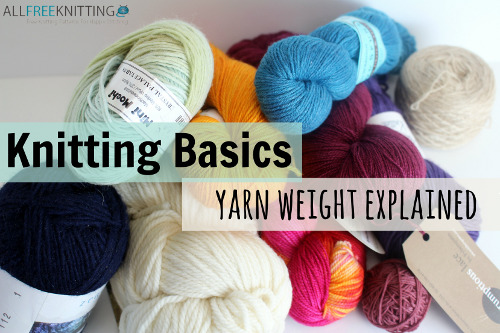 Knitting Basics: Yarn Weight Explained | AllFreeKnitting.com